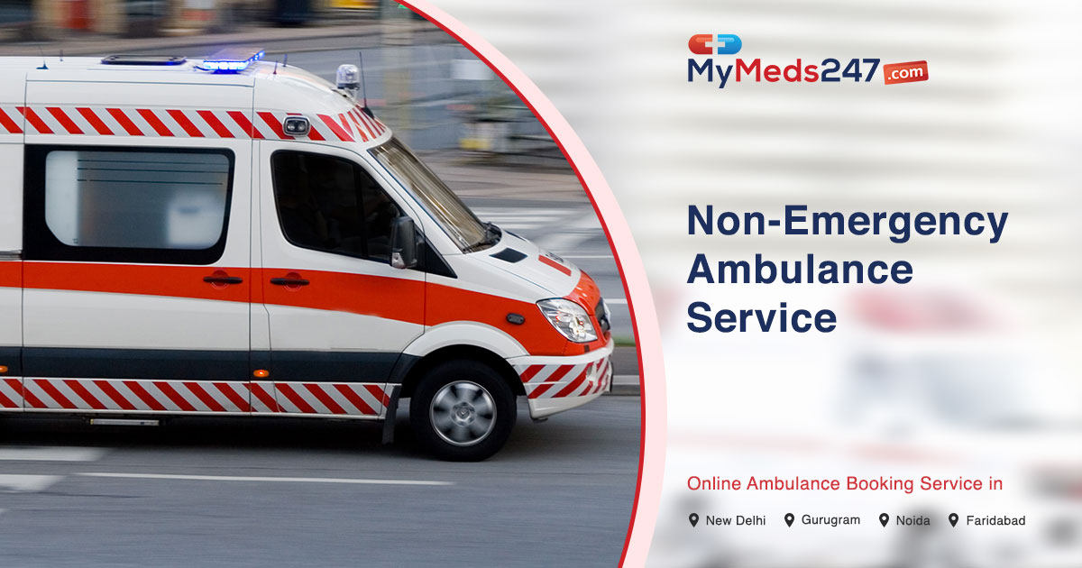 Non-Emergency Ambulance Service in Delhi NCR
